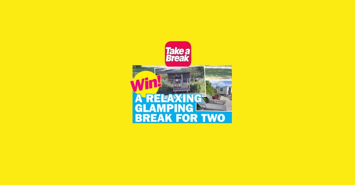 Win a glamping break in Take a Break magazine
